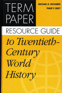 TERM PAPER RESOURCE GUIDE FOR TWENTIETH-CENTURY WORLD HISTORY - Social ...