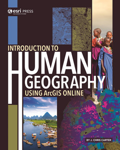 INTRODUCTION TO HUMAN GEOGRAPHY USING ArcGIS ONLINE - Social Studies